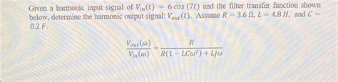 Solved Given A Harmonic Input Signal Of Vin T6cos7t And