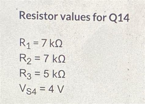 Solved Resistor Values For Q14 R1 7 K52 R2 7 K2 R3 5 Chegg Com