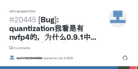Bug Quantization我看是有nvfp4的，为什么091中告诉我没有这个量化方式可选 · Issue 20445 · Vllm Projectvllm · Github