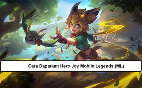 Cara Dapatkan Hero Joy Mobile Legends Ml Esportsku