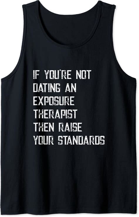 If Youre Not Dating An Exposure Therapist Tank Top