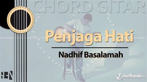 Chord Lagu Penjaga Hati Nadhif Basalamah Kunci Gitar Em