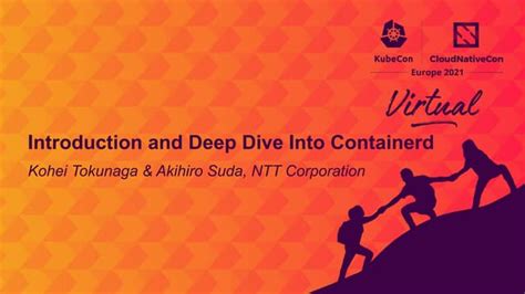 [kubecon Eu 2021] Introduction And Deep Dive Into Containerd Ppt
