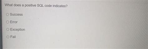 Solved What Does A Positive Sql Code