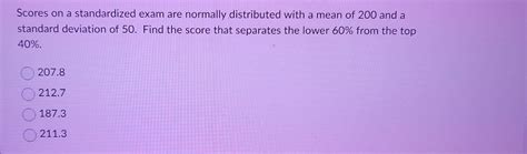Solved Scores On A Standardized Exam Are Normally Chegg