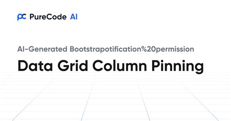 Build Great Bootstrapotification20permission Data Grid Column Pinning Components Faster Using