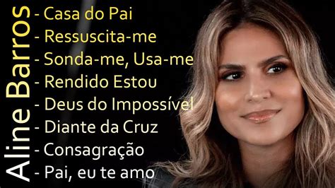 ALINE BARROS As melhores musicas gospel para abençoar sua vida 2024