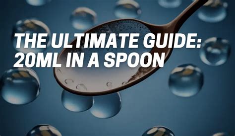 The Ultimate Guide 20ml In A Spoon Measurement Conversions