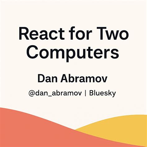 Dan Abramov Recently Delved Into React Server Components Shedding Light On Their Impact On The