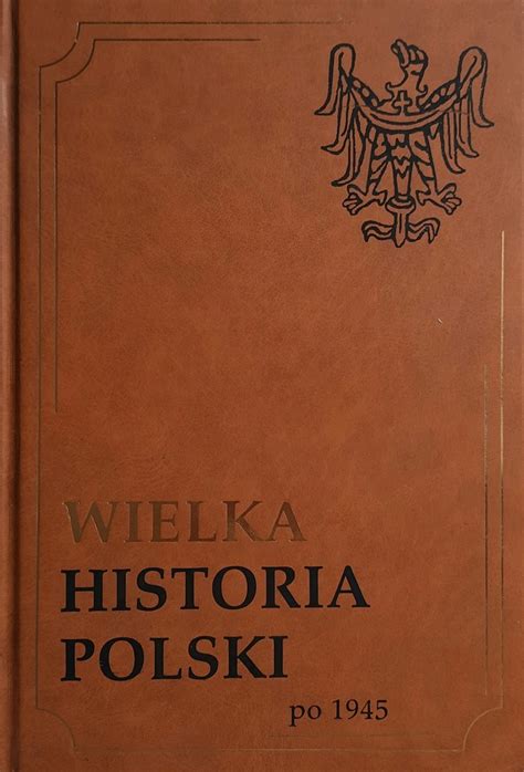 Wielka Historia Polski Po 1945 Tom VIII 12693894645 Oficjalne