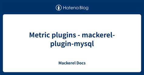 Metric Plugins Mackerel Plugin Mysql Mackerel Docs