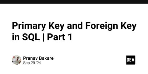 Primary Key And Foreign Key In Sql Part 1 Dev Community