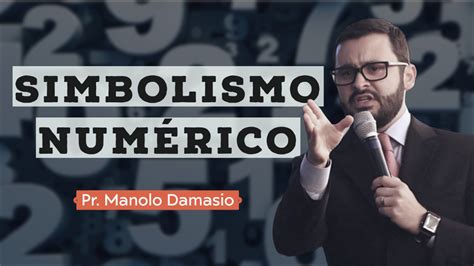Simbolismo Numérico — Pr Manolo Damasio Terceiro Anjo