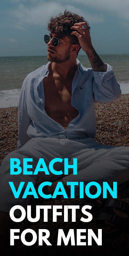 10 Comfy And Stylish Beach Vacation Outfits For Men