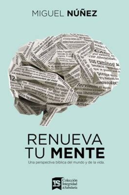 Renueva Tu Mente Y Transforma Tu Vida Ebook Miguel Nunez