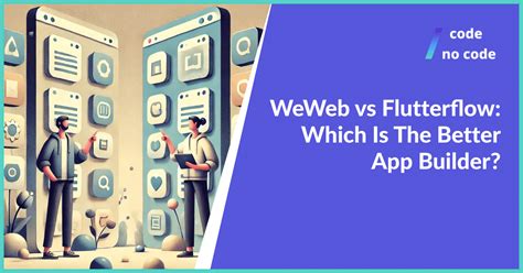 Weweb Vs Flutterflow Which Is The Better App Builder