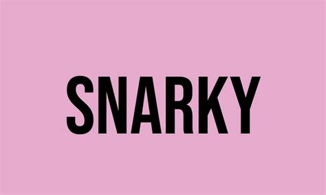 What Does Snarky Mean Meaning Uses And More Fluentslang
