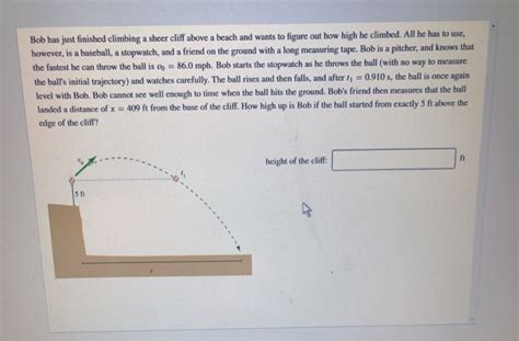 Solved Bob Has Just Finished Climbing A Sheer Cliff Above A Chegg