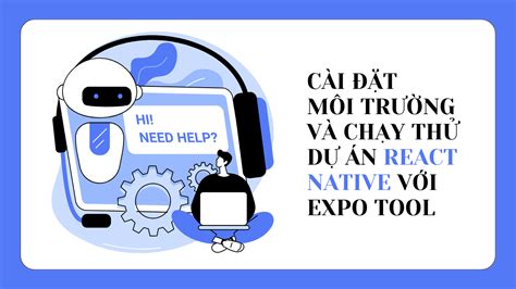 Hướng dẫn cài đặt môi trường và chạy thử dự án React native với Expo
