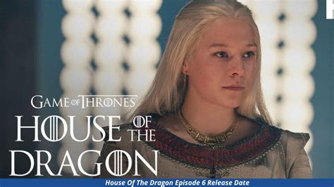 House Of The Dragon Episode 6 Release Date On Hbo Max