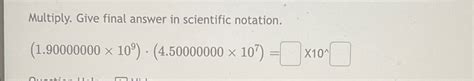 Solved Multiply Give Final Answer In Scientific Chegg