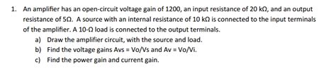 solved an amplifier has an open circuit voltage gain of