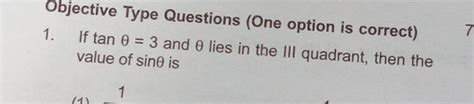 Objective Type Questions One Option Is Correct 1 If Tanθ3 And θ Lies