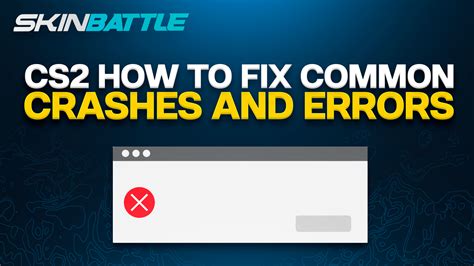 Troubleshooting Common Game Crashes And Errors In Cs2