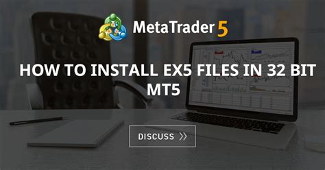 How To Install Ex5 Files In 32 Bit Mt5 Mt5 General Mql5