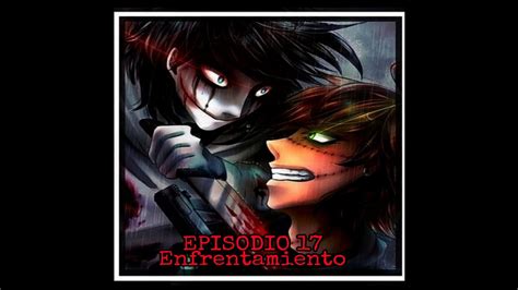 Episodio 17 Homicidal Liu Vs Jeff The Killer Y Eyeless Jack Youtube
