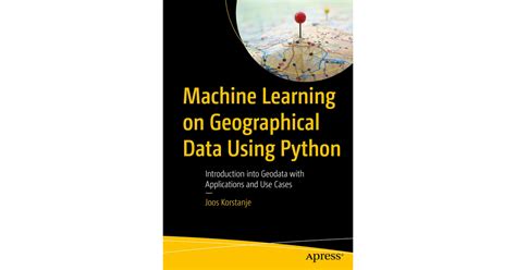 Machine Learning On Geographical Data Using Python Introduction Into Geodata With Applications