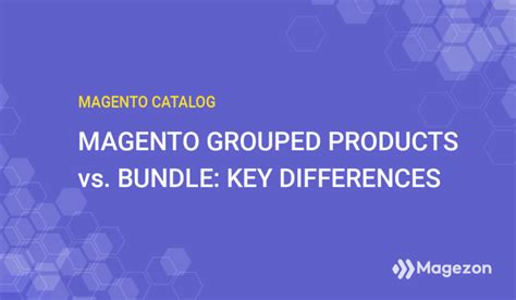 Magento Grouped Product Vs Bundle Product Key Differences Magezon