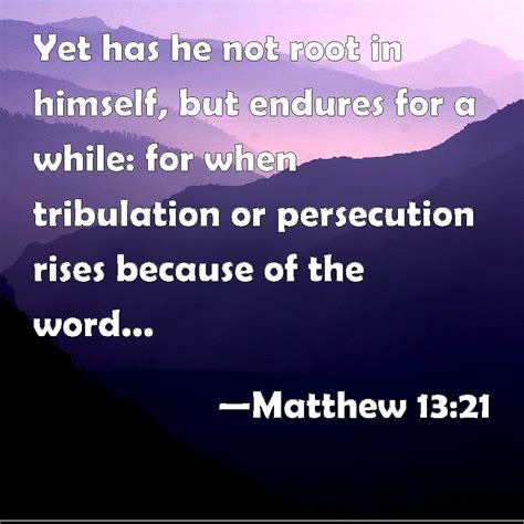 Matthew 1321 Yet Has He Not Root In Himself But Endures For A While