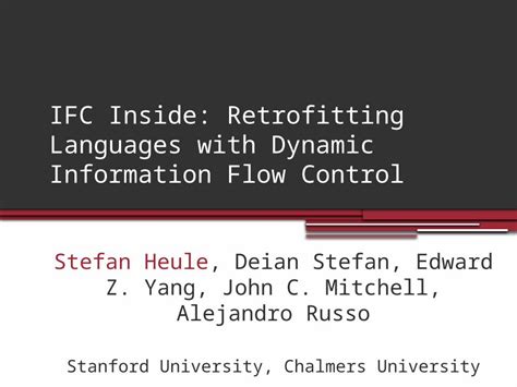 Pptx Ifc Inside Retrofitting Languages With Dynamic Information Flow Control Stefan Heule