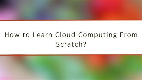 how to learn cloud computing from scratch [step by step] 2025