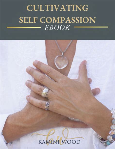 Cultivating Self Compassion Ebook Kamini Wood