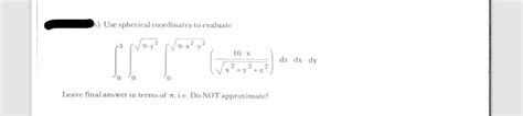 Solved S ﻿use Spherical Coordinates To