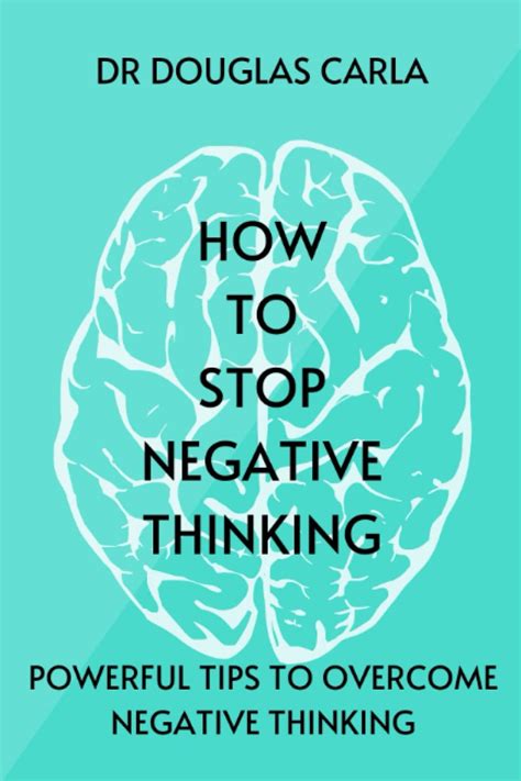 How To Stop Negative Thinking Powerful Tips To Overcome Negative Thinking CARLA DR DOUGLAS