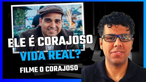Ele Corajoso Vida Real O Filme Corajoso Youtube
