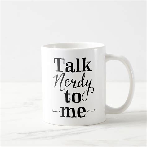 Talk Nerdy To Me Coffee Mug Zazzle