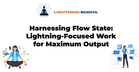 Harnessing Flow State Lightning Focused Work For Maximum Output