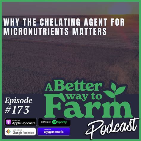 173 Why The Chelating Agent For Micronutrients Matters