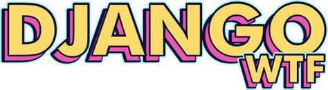 Djangowtf