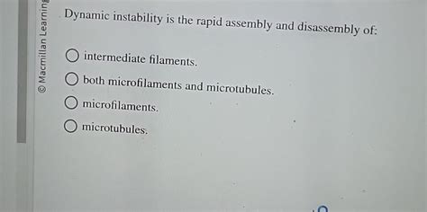 Solved ت Dynamic instability is the rapid assembly and Chegg