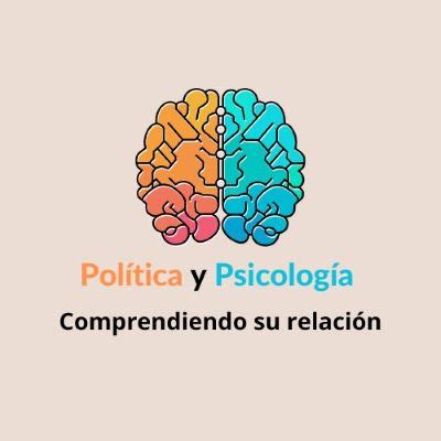 Política y psicología Comprendiendo su relación