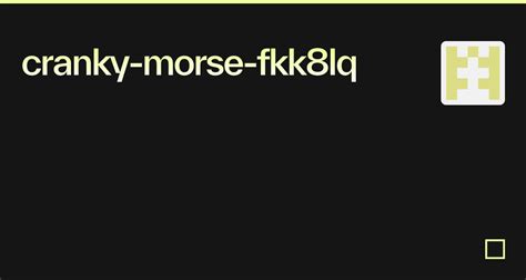 Cranky Morse Fkk Lq Codesandbox