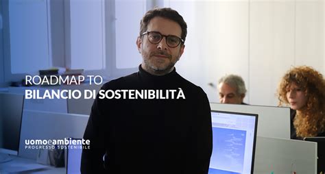 Roadmap To Bilancio Di Sostenibilità Uomoeambiente