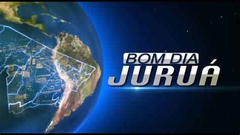 Bom Dia JuruÁ Ao Vivo 06 05 2025 Youtube