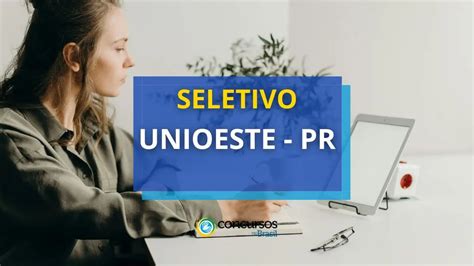 Unioeste Pr Abre Seleção Com Ganhos De Até R 106 Mil