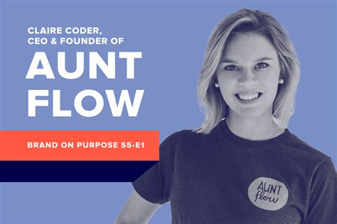 Brand On Purpose With Aunt Flows Claire Coder — Aaron R Kwittken